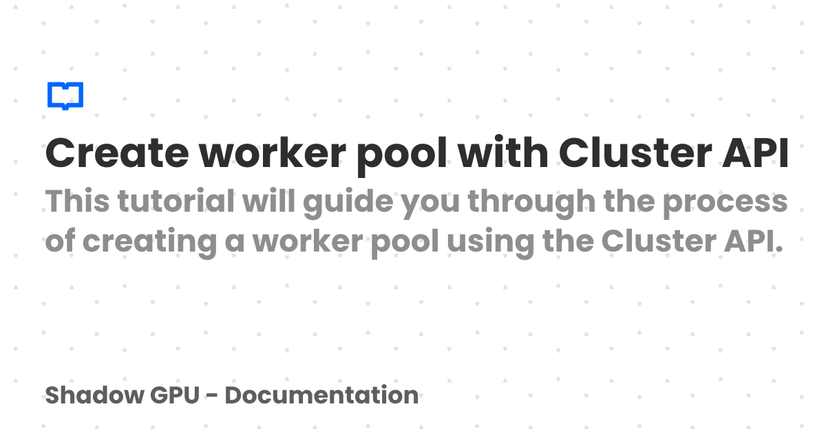 Create worker pool with Cluster API | Shadow GPU - Documentation